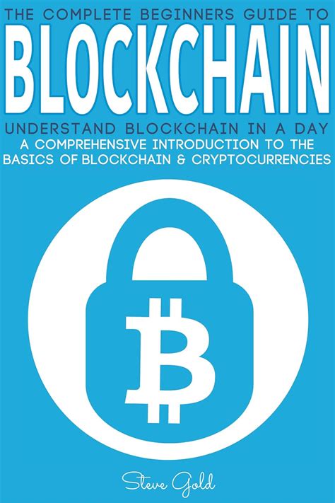 Blockchain Understand Blockchain In A Day A Comprehensive Introduction To The