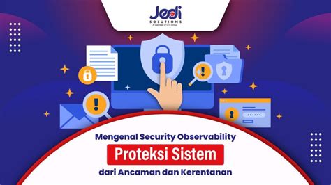 Mengenal Security Observability Proteksi Sistem Dari Ancaman Dan Kerentanan