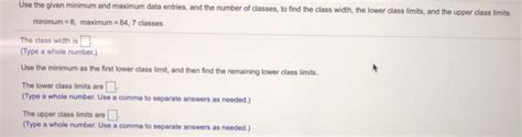 Solved Use The Given Minimum And Maximum Data Entries And Chegg Com