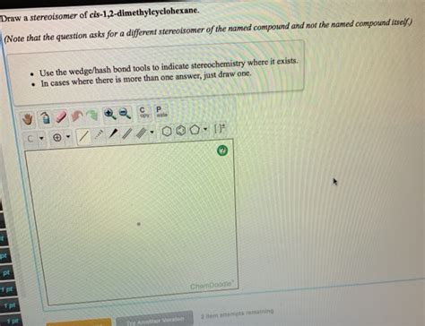 Solved Draw A Stereoisomer Of Cis 1 2 Dimethylcyclohexane
