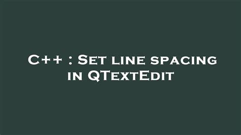 C Set Line Spacing In Qtextedit Youtube