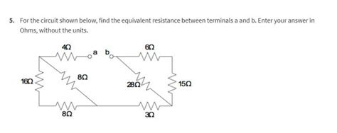 5 For The Circuit Shown Below Find The Equivalent Resistance Between Terminals A And B Enter