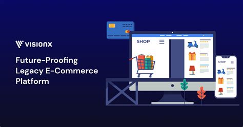 Future Proofing Legacy E Commerce Platform VisionX