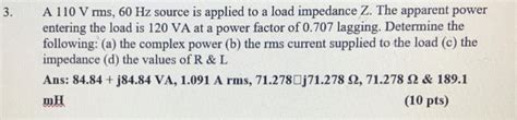 Solved 3 A 110 V Rms 60 Hz Source Is Applied To A Load Chegg Com