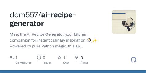 Github Dom557 Ai Recipe Generator Meet The Ai Recipe Generator Your Kitchen Companion For