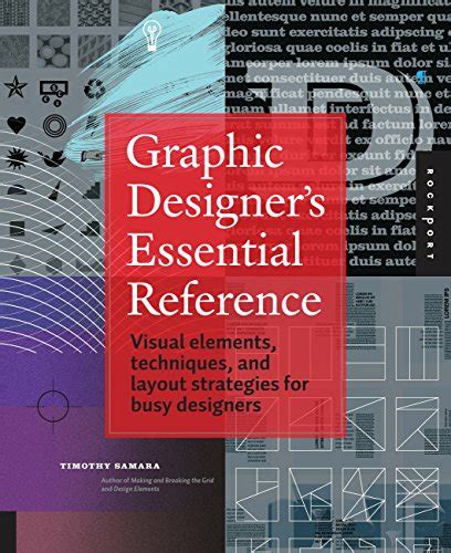 Graphic Designers Essential Reference Visual Elements Techniques And Layout Strategies For