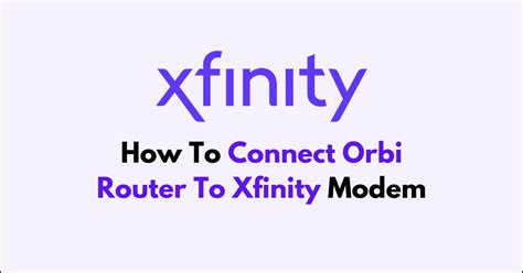 How To Connect Orbi Router To Xfinity Modem NetworkBuildz