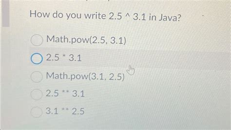 Solved How Do You Write 2 5 3 1 In Java Math Pow Chegg
