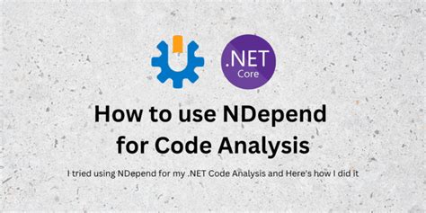How To Use Ndepend For Code Analysis My Experience