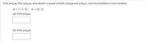 Solved Find Proj U Find Projuv And Sketch A Graph Of Both Chegg Com