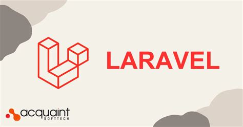 How Does Acquaint Softtech Laravel Partnership Benefits Clients And Projects