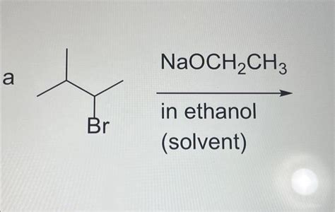 Solved Naoch2ch3 In Ethanol Solvent