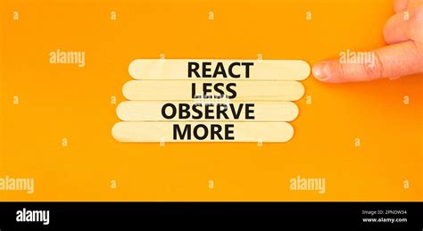 React Less Observe More Symbol Concept Words React Less Observe More On Wooden Stick Beautiful