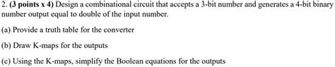 Solved 2 3 Points X 4 Design A Combinational Circuit That Accepts A 3 Bit Number And