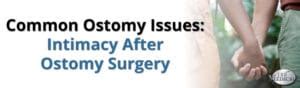 Common Ostomy Issues Intimacy After Ostomy Surgery