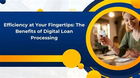 Ppt Efficiency At Your Fingertips The Benefits Of Digital Loan Processing Powerpoint