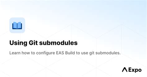 Using Git Submodules Expo Documentation