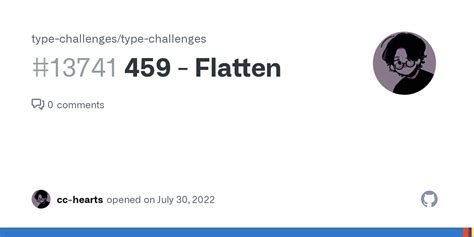 459 Flatten · Issue 13741 · Type Challengestype Challenges · Github