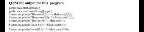 Solved Q2write Output For This Program Public Class