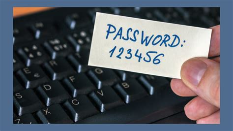 123456” Wont Save You The Real Dangers Of Weak Passwords