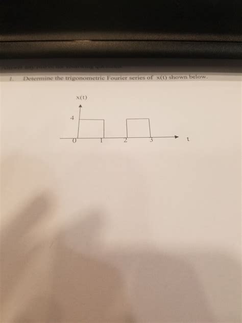Solved 1 Determine The Trigonometric Fourier Series Of X T