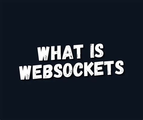 Websockets איך לאפשר תקשורת דו כיוונית בזמן אמת המדריך המלא