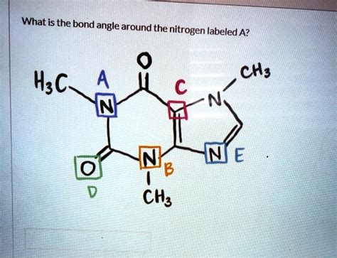 Solved What Is The Bond Angle Around The Nitrogen Labeled A Ch H2c Ch2