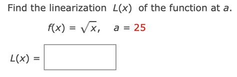 Solved Find The Linearization L X Of The Function At A Chegg Com