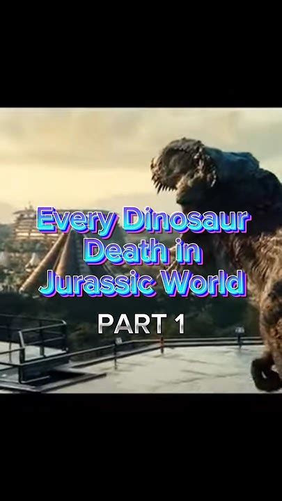 Every Dinosaur Death In Jurassic World Part 1 Dinosaur