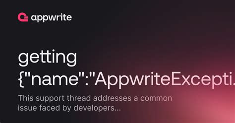 Getting Nameappwriteexceptioncode0typeresponse
