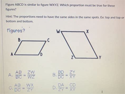 Solved Figure Abcd Is Similar To Figure Wxyz Which Proportion Must Be True For These Figures