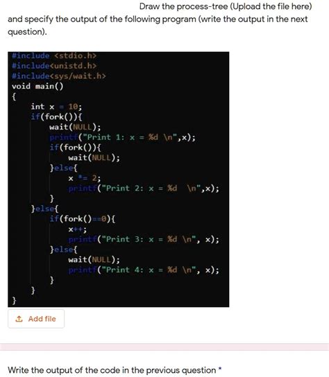 Draw The Process Tree Upload The File Here And Specify The Output Of The Following Program