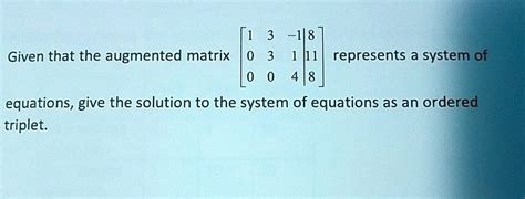 solved ~8 represents a system of given that the augmented matrix