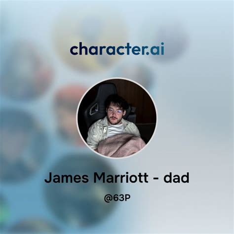 Chat With James Marriott Dad Character Ai Ai Chat Reimagined Your Words Your World