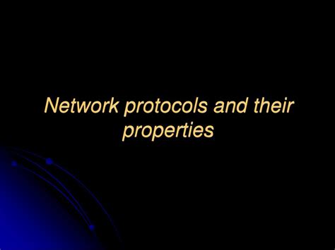 ppt qualitative properties of network protocols and their