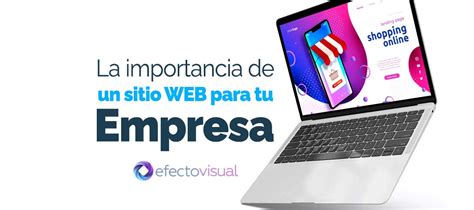 La Importancia De Una Página Web Para La Empresa Efectovisual