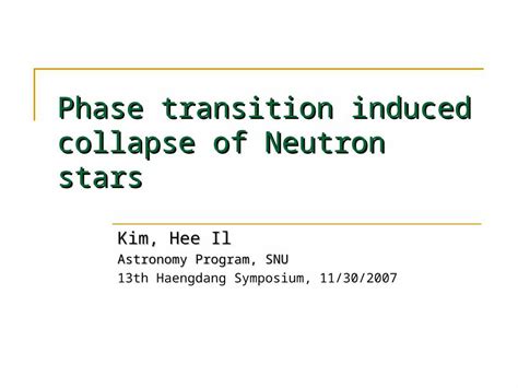 Ppt Phase Transition Induced Collapse Of Neutron Stars Kim Hee Il Astronomy Program Snu 13th