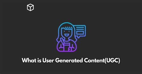 What Is User Generated Content Ugc Programming Cube