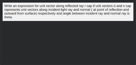 Write An Expression For Unit Vector Along Reflected Ray R Cap If Unit Ve