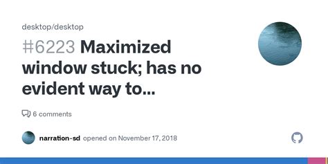 Maximized Window Stuck Has No Evident Way To Unmaximize · Issue 6223 · Desktopdesktop · Github