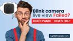 Blink Camera Live View Failed Don T Panic Here S Help 2023
