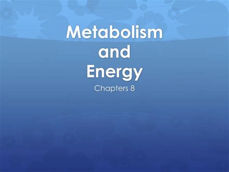 Ppt Metabolism And Energy Powerpoint Presentation Free Download Id