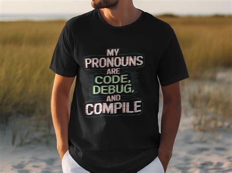 Funny Coding Tshirt My Pronouns Are Code Debug And Compile Tee Tech
