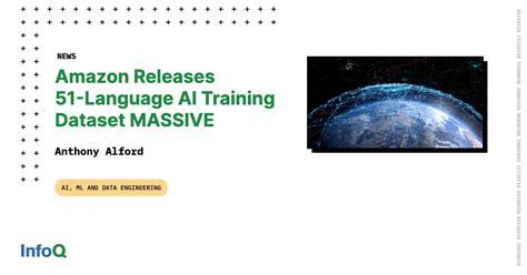 Amazon Releases 51 Language Ai Training Dataset Massive Infoq
