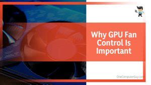 GPU Fan Control How To Adjust GPU Fans To Prevent Overheating