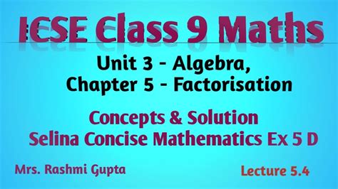 Factorisation Icse Class 9 Maths Chapter 5 Selina Concise Mathematics Solution Ex 5 D