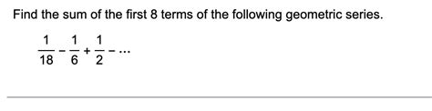 Solved Find The Sum Of The First 8 ﻿terms Of The Following