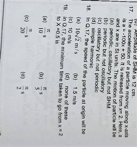 17 D Amplitude Of Shm Is 12 Cm 17 The Acceleration Of A Particle Movi