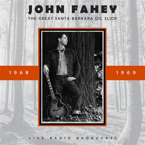 The Great Santa Barbara Oil Slick Live Album By John Fahey Spotify