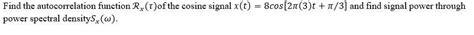Solved Find The Autocorrelation Function Rx T Of The Cosine